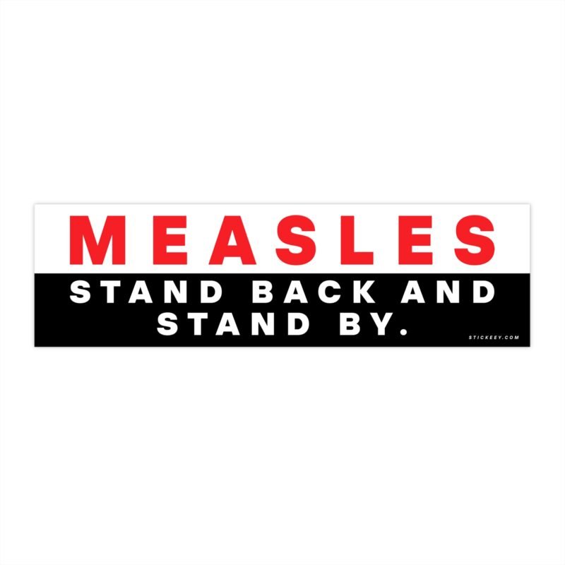 Measles Stand Back And Stand By Bumper Sticker | Stickeey