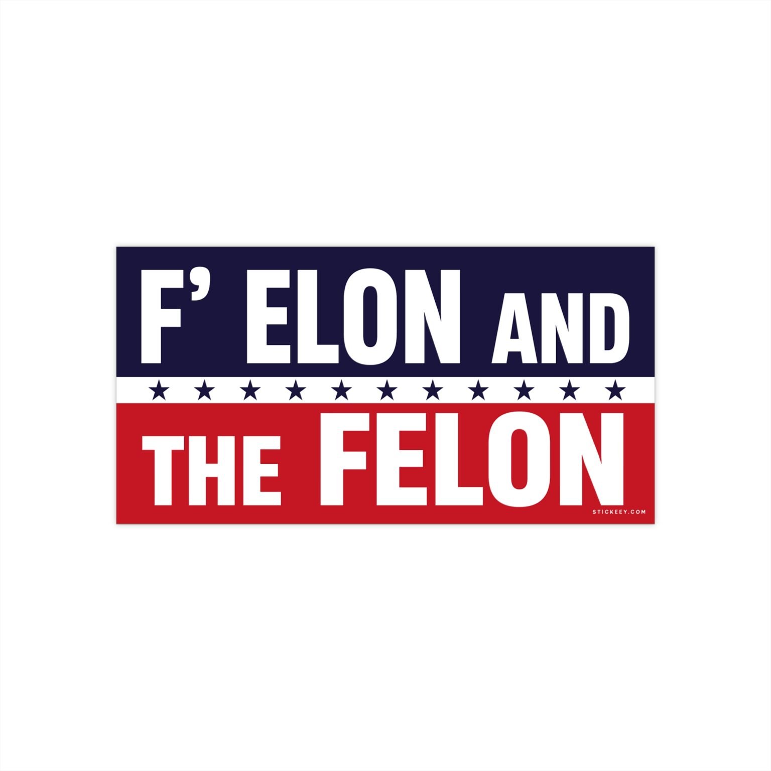 F' Elon And The Felon Bumper Sticker | Stickeey